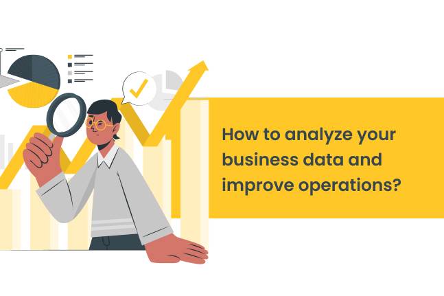 How to analyze your business data and improve operations?
